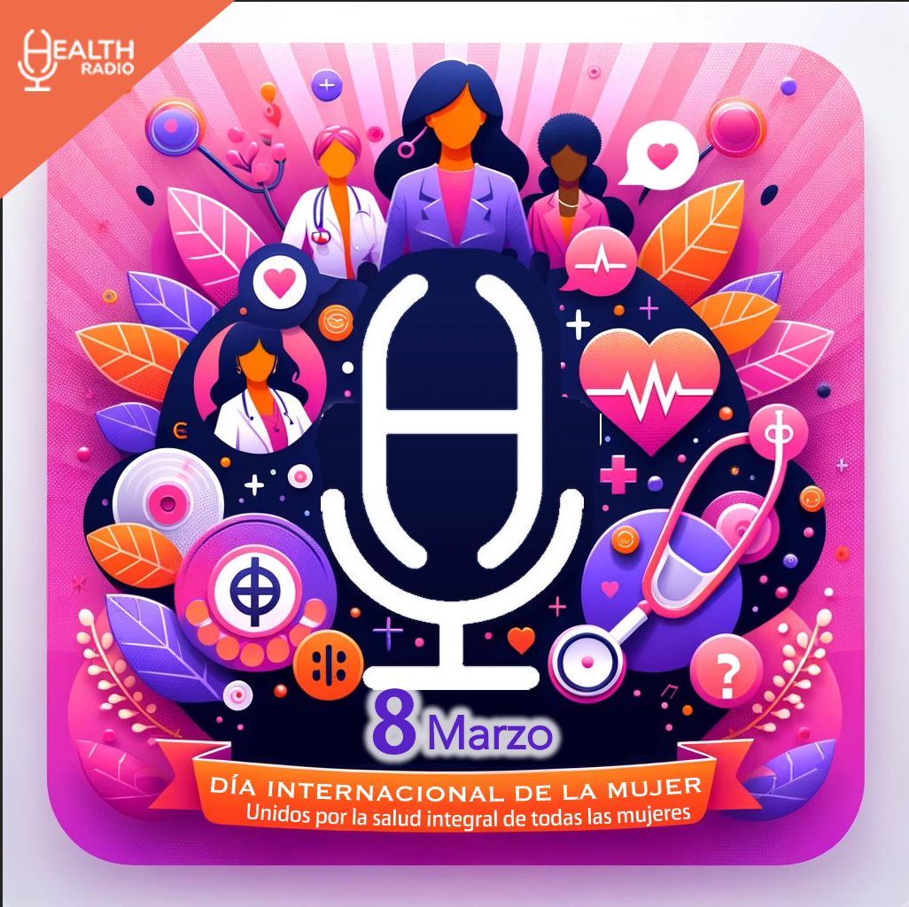 8 DE MARZO - DÍA INTERNACIONAL DE LA MUJER - Health Radio - El podcast ...